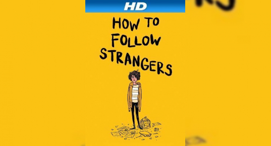 How to Follow Strangers (2013) MP4,3GP,AVI HD скачать фильм на Андроид ...